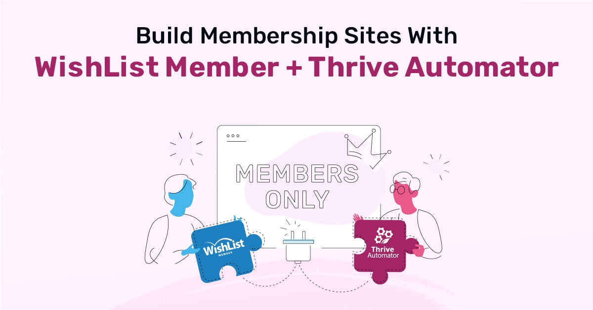 Build Awesome Membership Sites With WishList Member and Thrive Suite