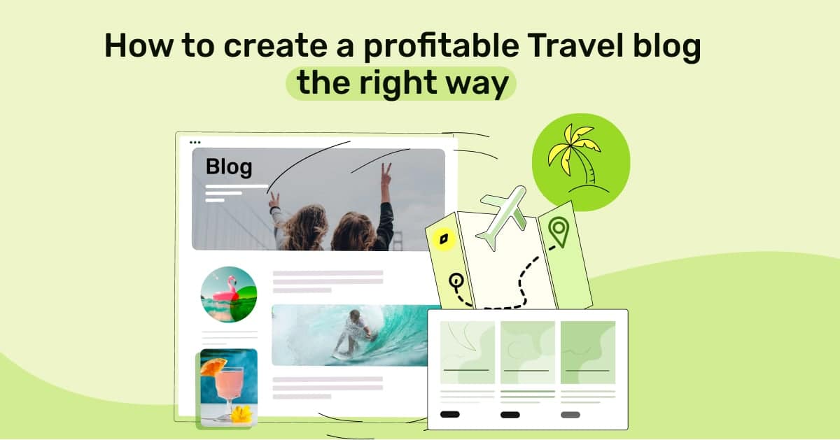 How to Create a Travel Blog That Grows and Makes Money