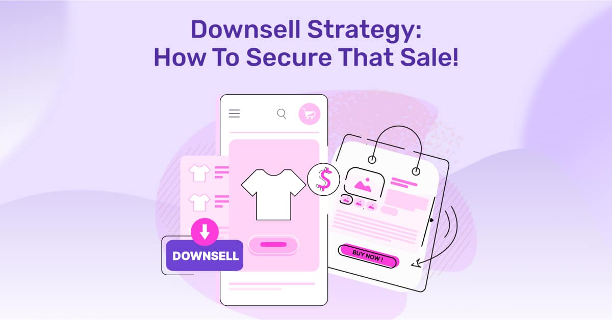 Save the Sale! How to Execute a Successful Downsell Strategy