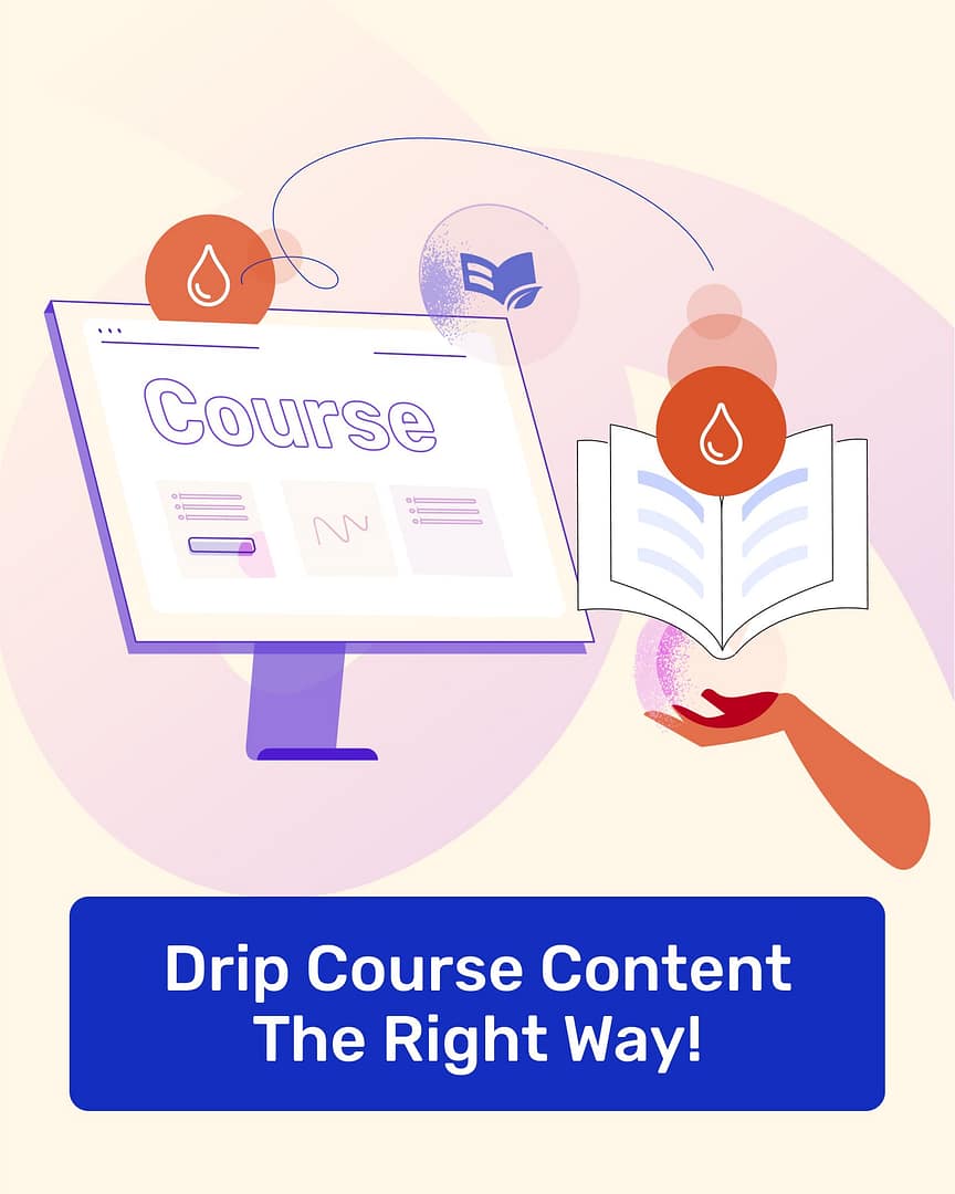 How to Drip Course Content to Keep Your Students Engaged