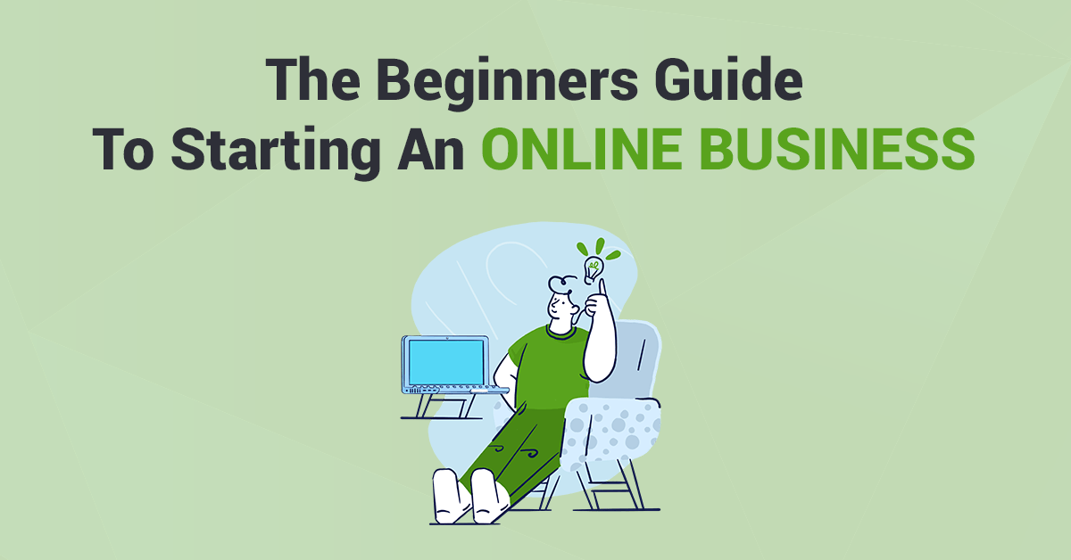 The Ultimate Guide on How To Start An Online Business in 2022
